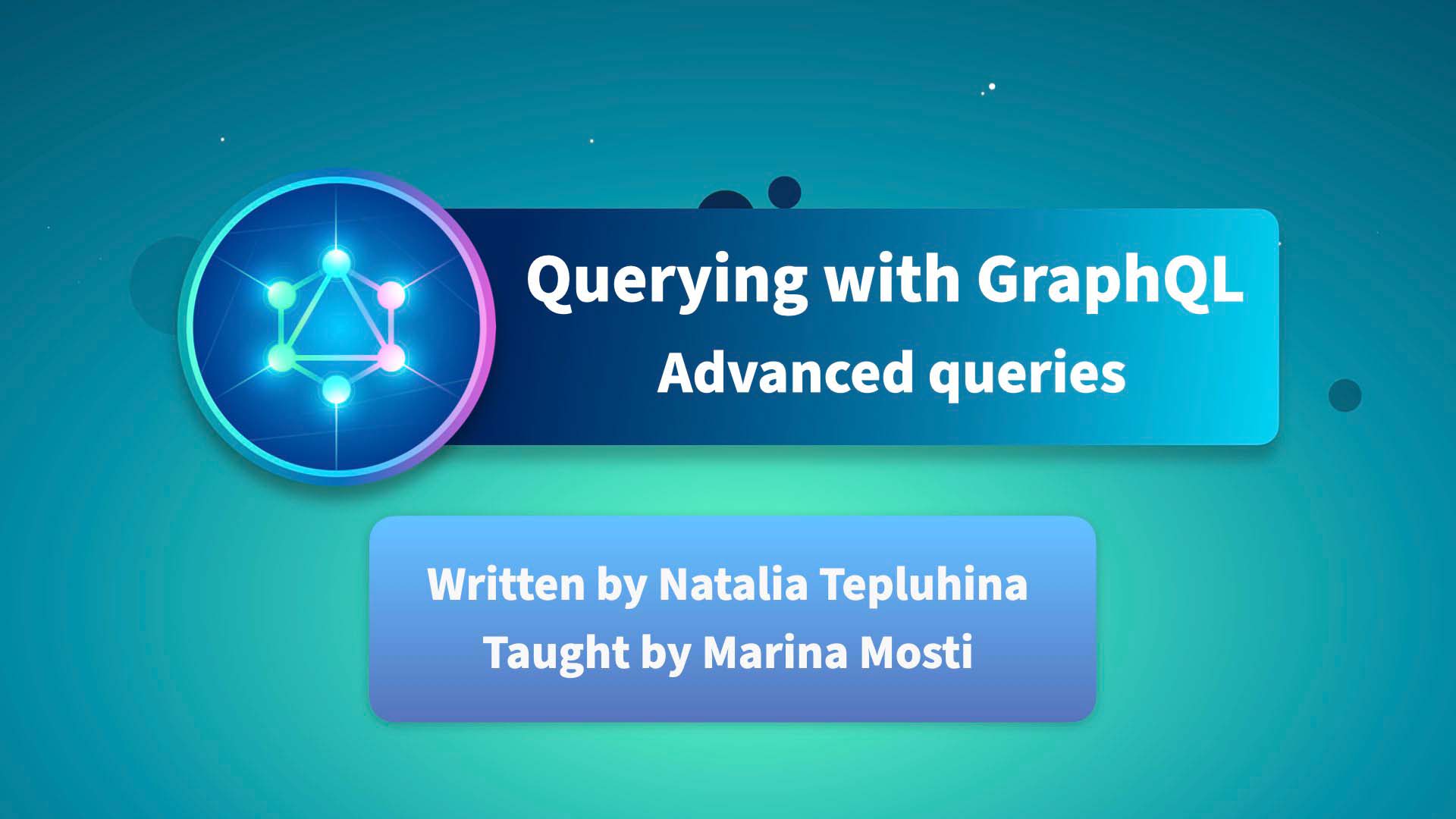 Advanced queries - Querying with GraphQL | Vue Mastery Advanced queries - Querying with GraphQL | Vue Mastery